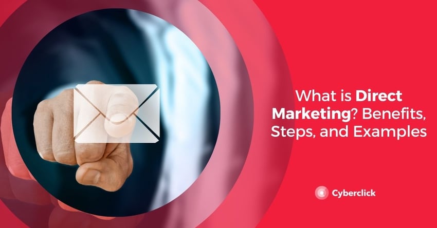 What Is Direct Marketing? Benefits, Steps, and Examples